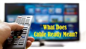 What Does Cable Ready Mean? Everything About Cable Ready Apartment | Infoik